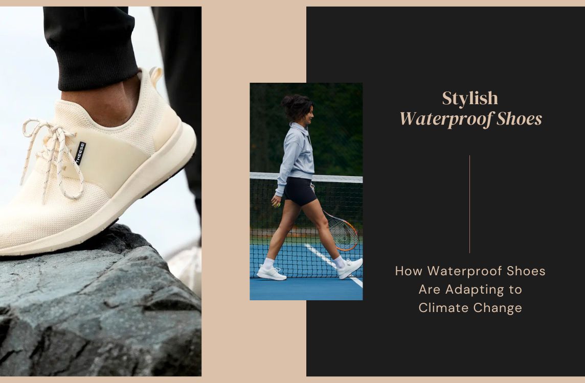 How Waterproof Shoes Adapt to Climate Change | THEESE