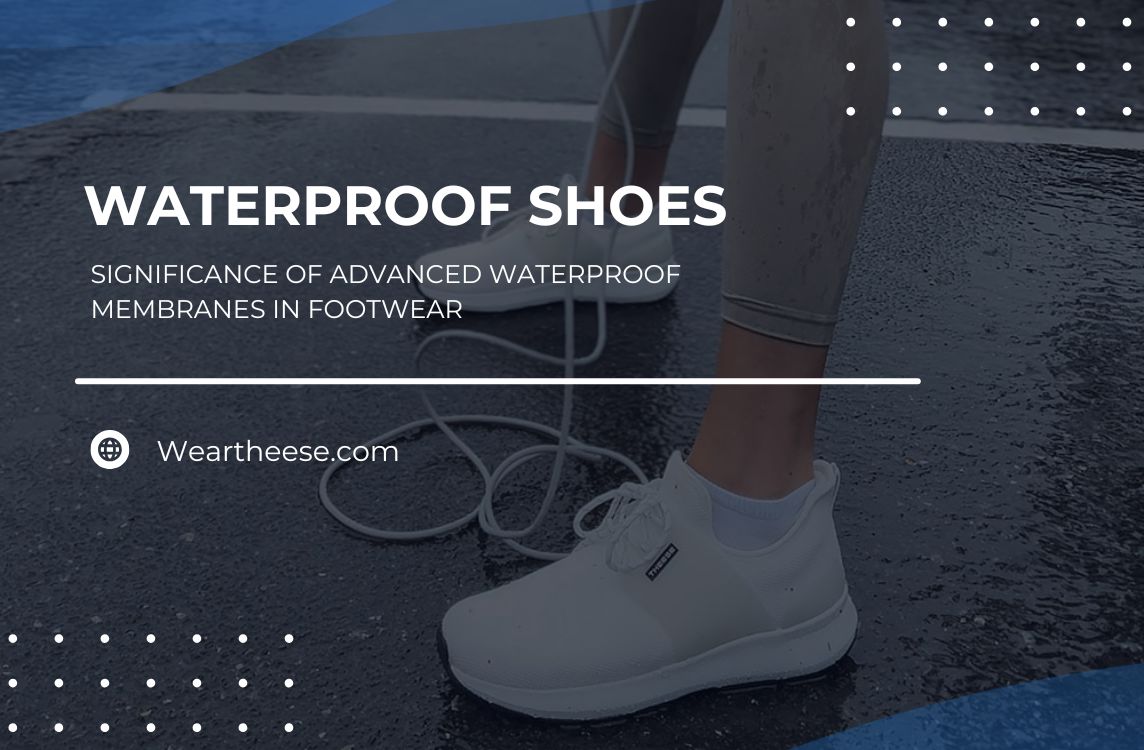 Advanced Waterproof Membranes in Footwear | THEESE Shoes