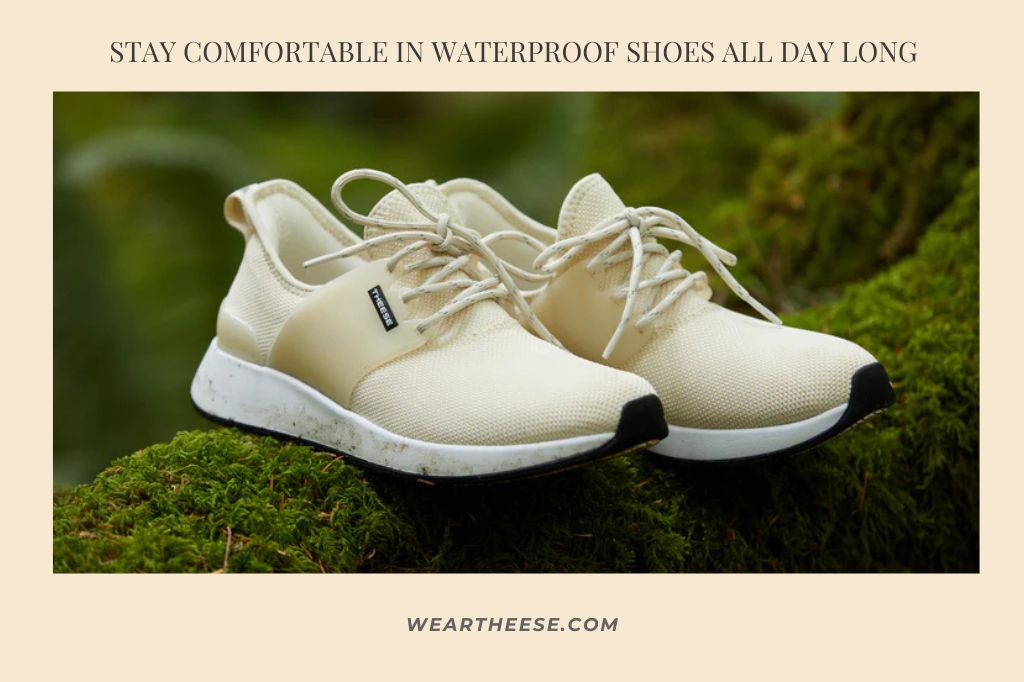 Stay Comfortable in Waterproof Shoes All Day with THEESE